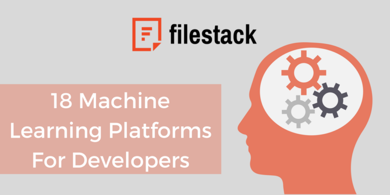 18 Machine Learning Platforms For Developers