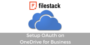 Filestack Tutorial: Setup OAuth on OneDrive for Business
